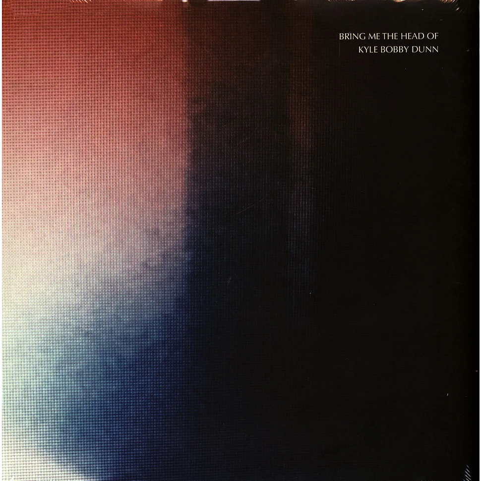 Kyle Bobby Dunn - Bring Me The Head Of Kyle Bobby Dunn - Vinyl 3x12 ...