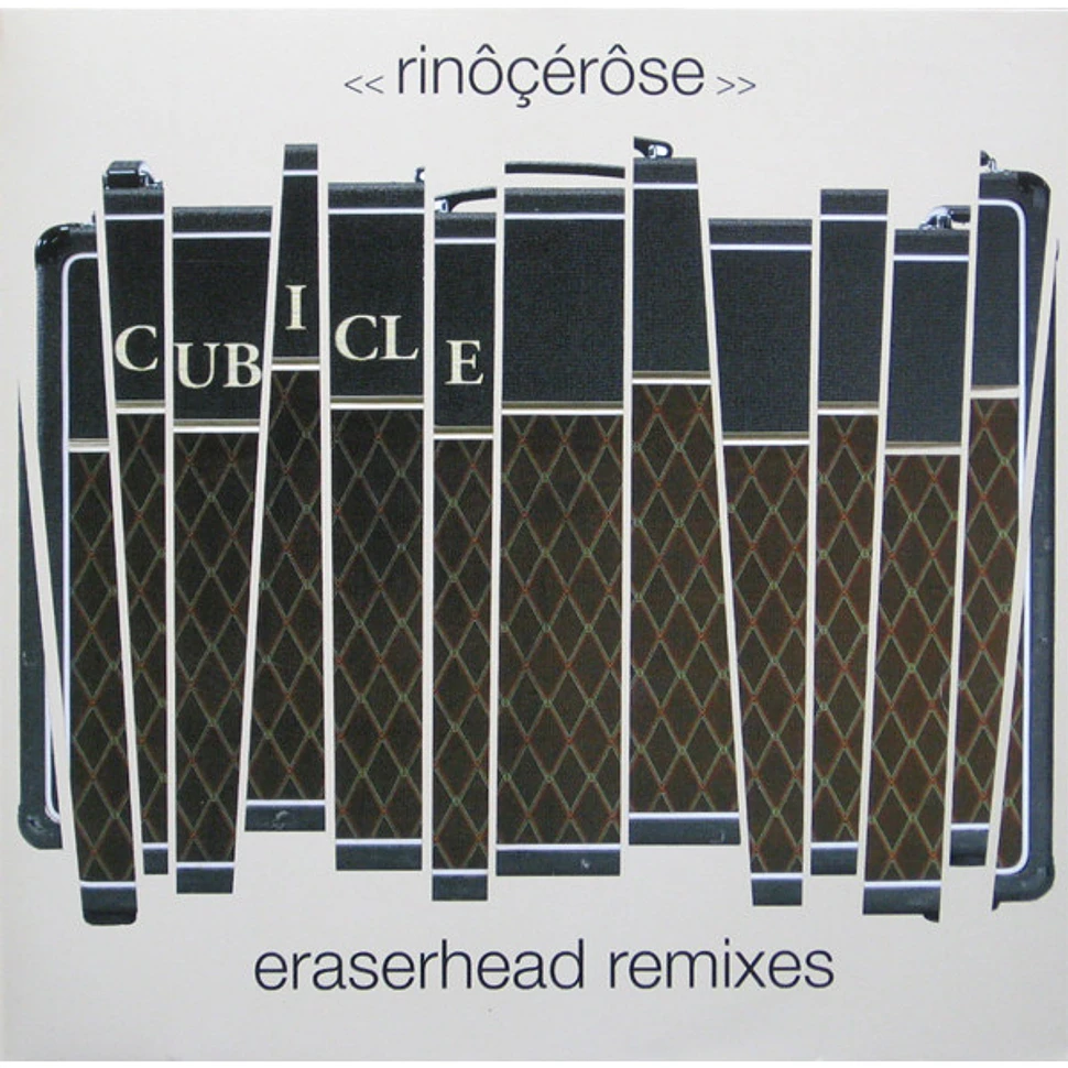 Rinôçérôse - Cubicle (Eraserhead Remixes) - Vinyl 12" - 2006 - FR ...