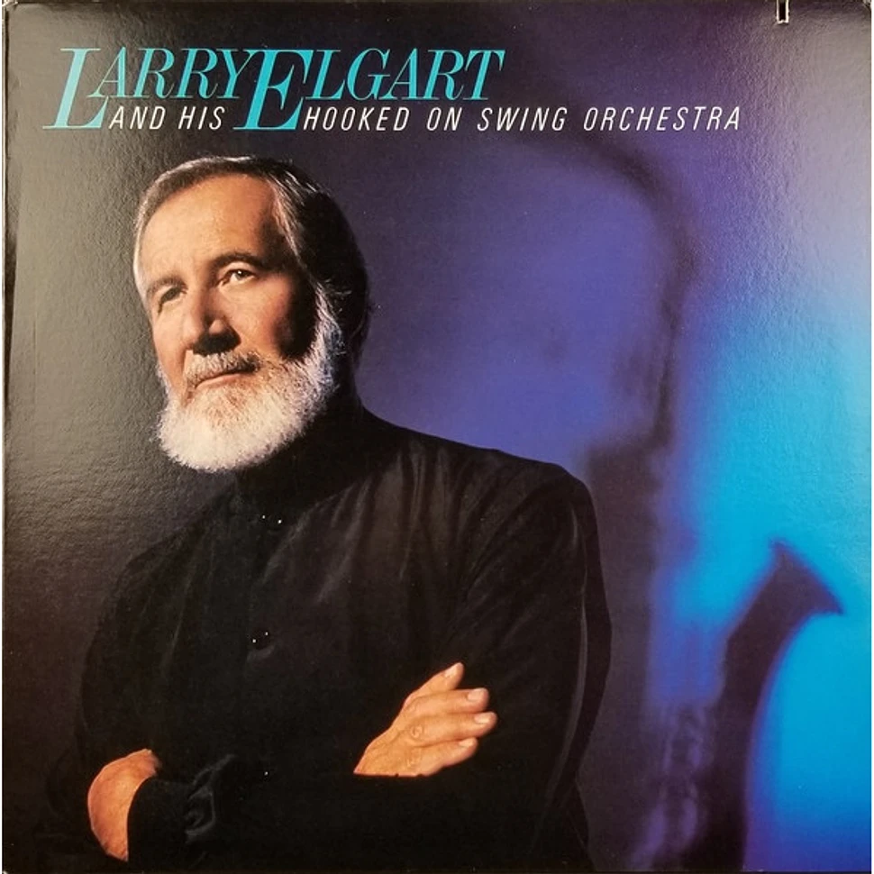 Larry Elgart And His Hooked On Swing Orchestra - Larry Elgart And His Hooked On Swing Orchestra ...